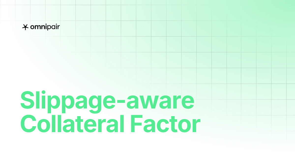 Slippage-aware Collateral Factor | Omnipair